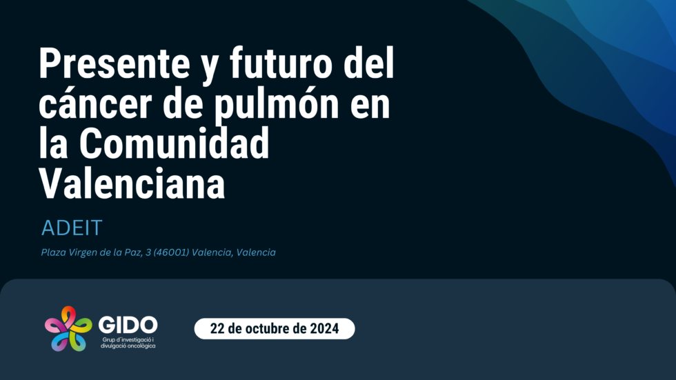 PRESENTE Y FUTURO DEL CÁNCER DE PULMÓN EN LA COMUNIDAD VALENCIANA - GIDO